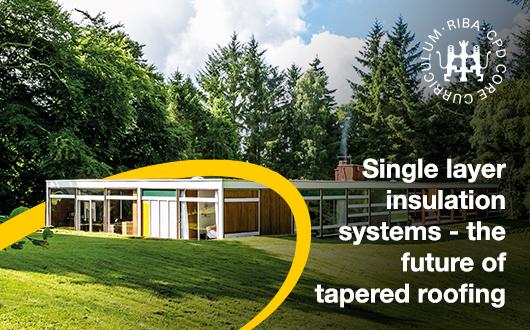Single Layer Insulation Systems The Future Of Tapered Roofing Cpd